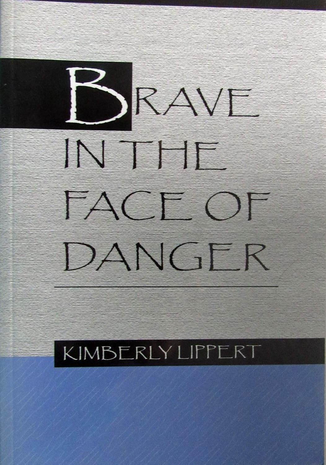 Brave in the Face of Danger: Lippert, Kimberly: 9780533138494: Amazon ...