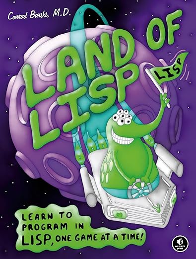 Land of Lisp: Learn to Program in Lisp, One Game at a Time! : Barski, Conrad: Amazon.de: Bücher