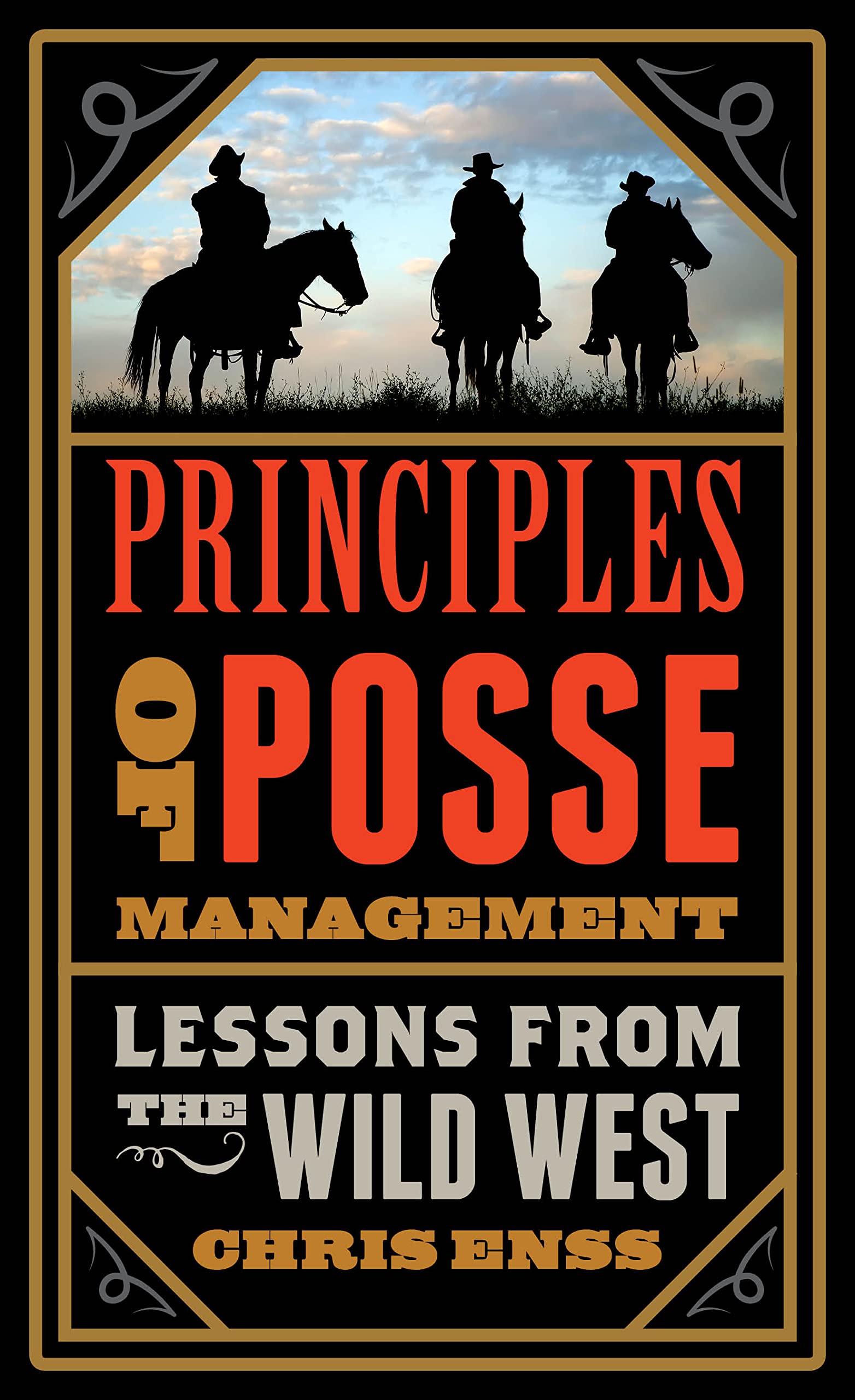 Principles of Posse Management: Lessons from the Old West for Today's ...