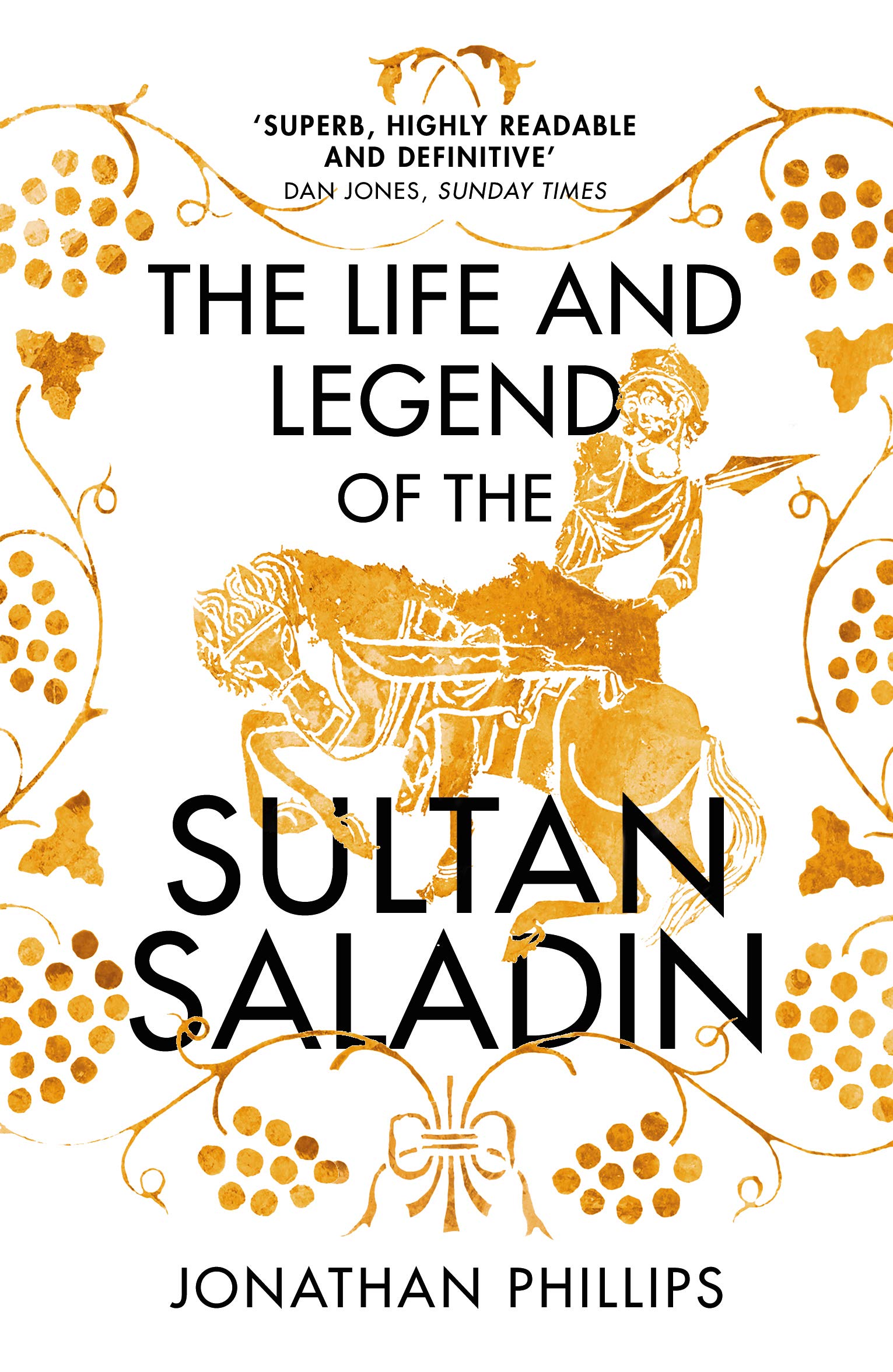 Life & Legend Of The Sultan Saladin: Phillips, Jonathan: 9780099572749 ...