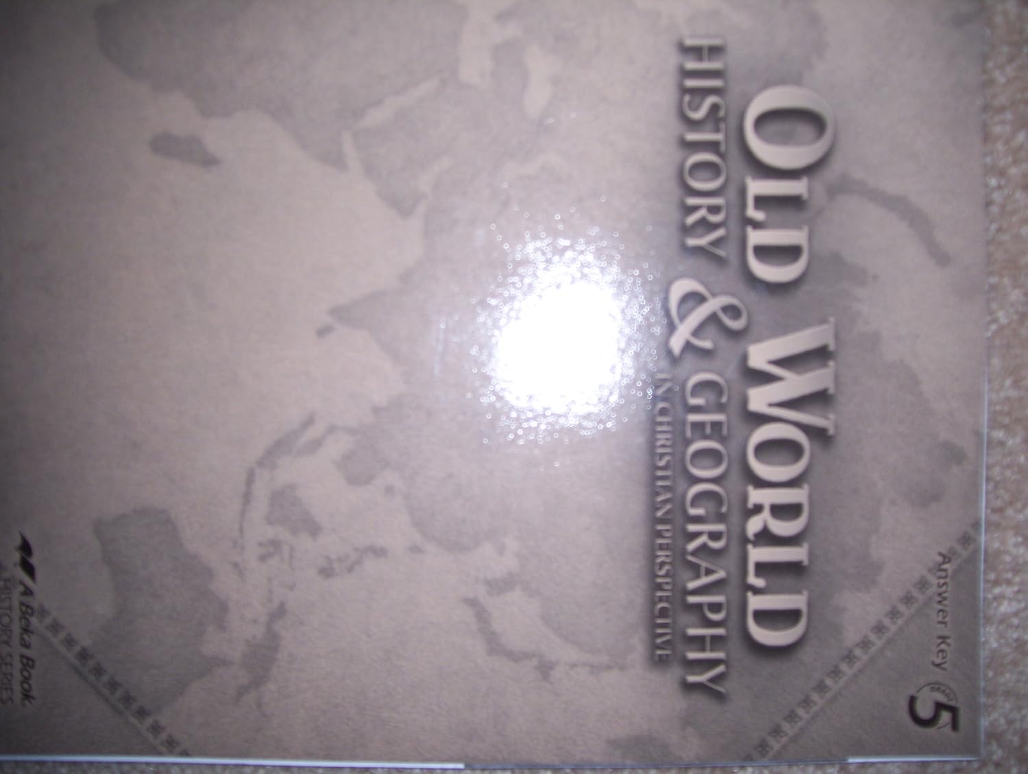 Old World History & Geography In Christian Perspective, Answer Key ...