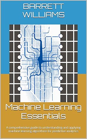 Amazon.com: Machine Learning Essentials: A comprehensive guide to understanding and applying ...