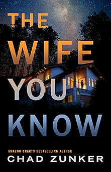 Amazon.com: The Wife You Know eBook : Zunker, Chad: Kindle Store