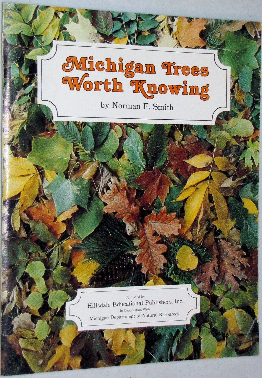 Michigan Trees Worth Knowing: Smith, Norman F.: 9780910726726: Amazon ...