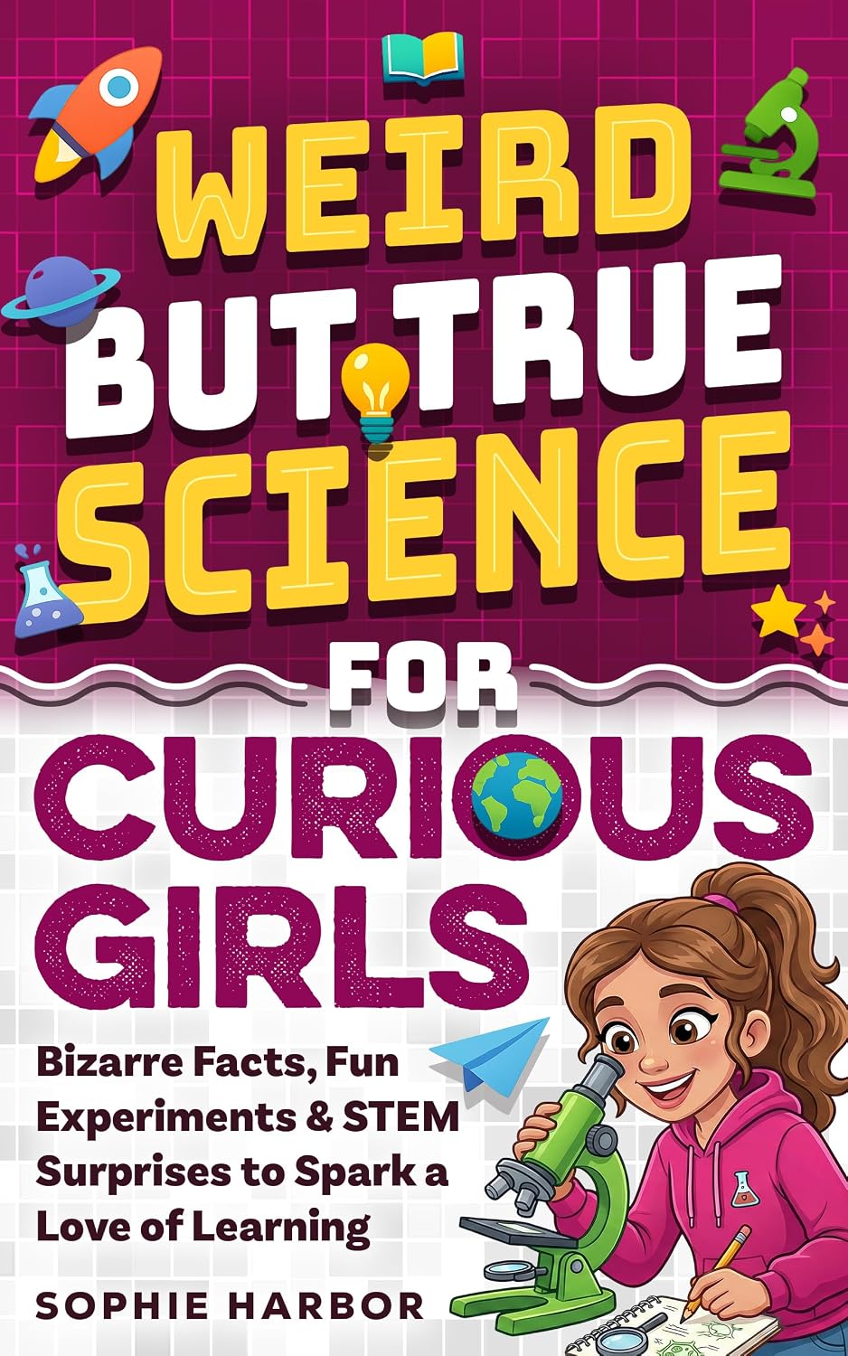 Amazon.com: Weird But True Science For Curious Girls: Bizarre Facts ...