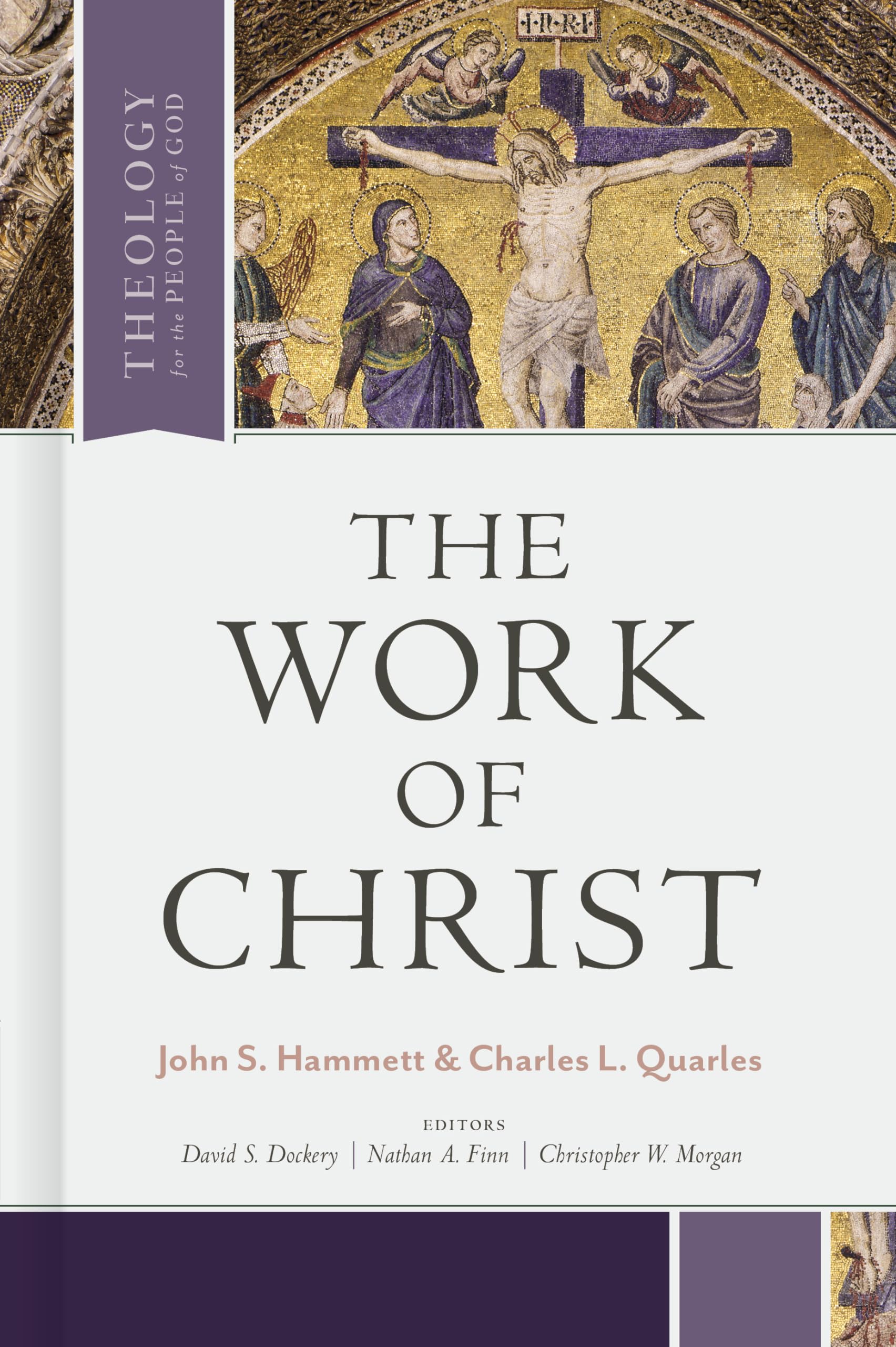 The Work of Christ (Theology for the People of God): Hammett, John S ...