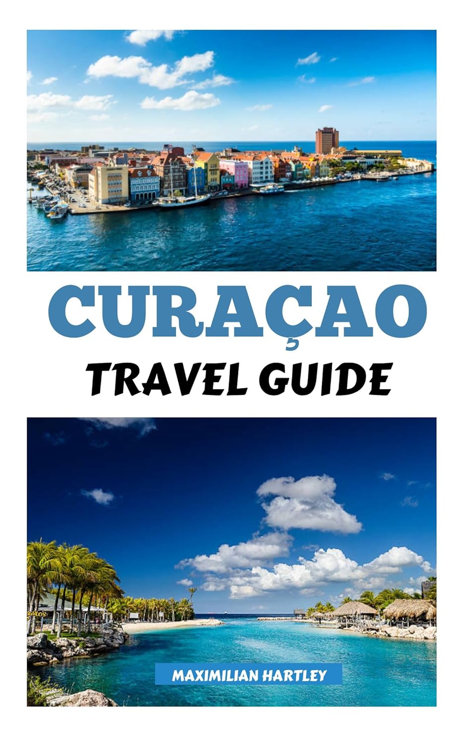 Amazon | CURACAO TRAVEL GUIDE 2024 AND BEYOND: Seamlessly Navigate Your ...