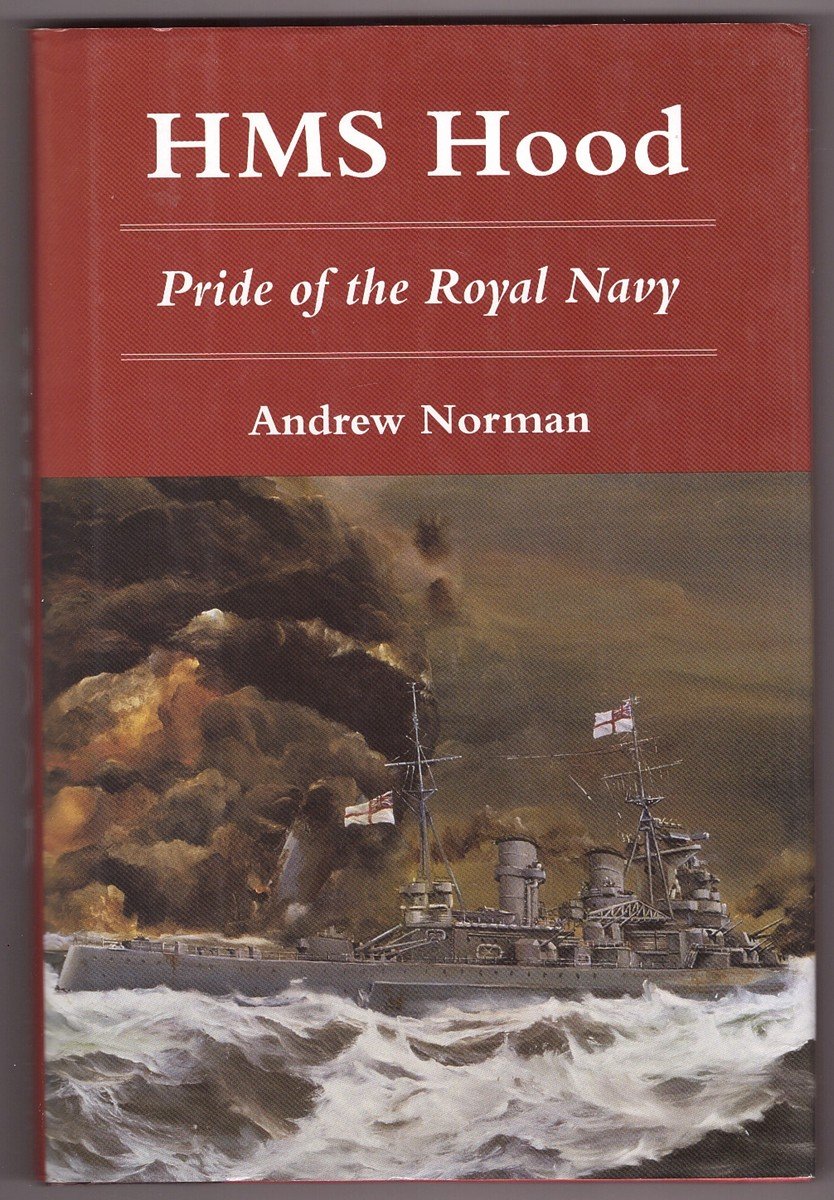 Hms Hood: Pride of the Royal Navy: Norman, Andrew: 9780811707893: Books ...