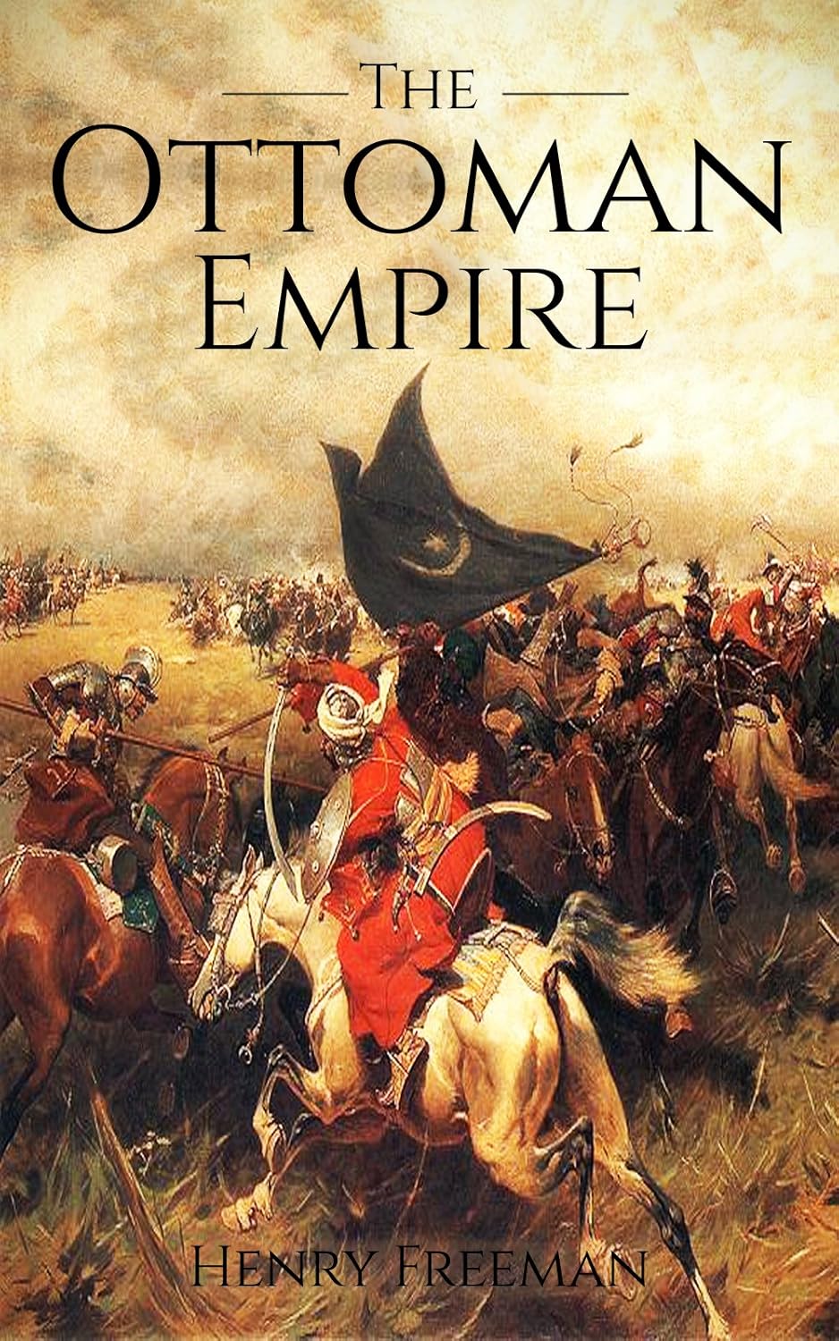 The Ottoman Empire: A History From Beginning to End eBook : Freeman ...