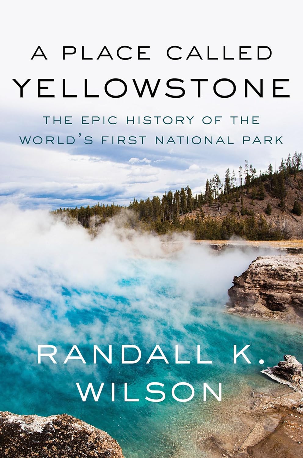 Amazon.com: A Place Called Yellowstone: The Epic History of the World’s ...
