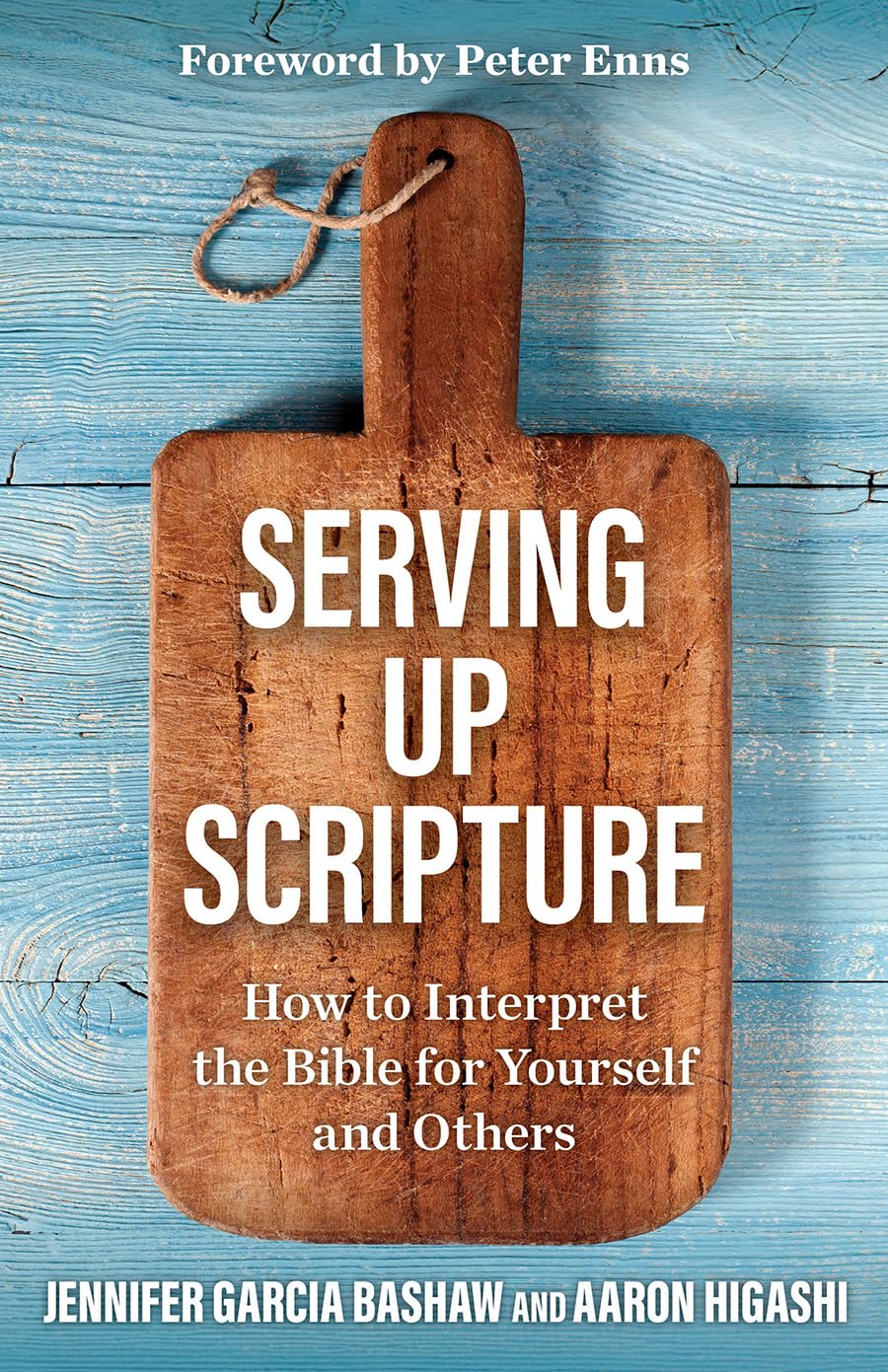 Serving Up Scripture: How to Interpret the Bible for Yourself and ...