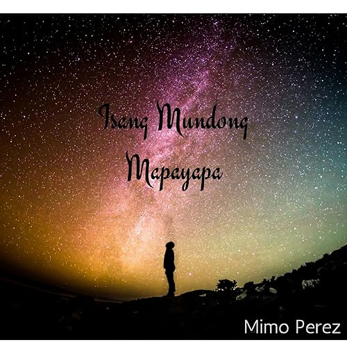 Isang Mundong Mapayapa de Mimo Perez sur Amazon Music - Amazon.fr
