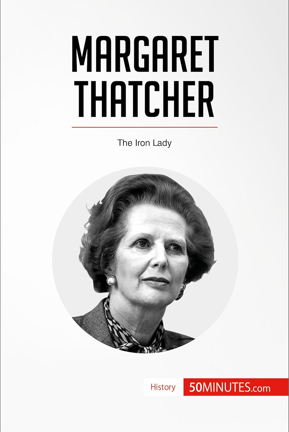 Margaret Thatcher: The Iron Lady (History) - Kindle edition by ...