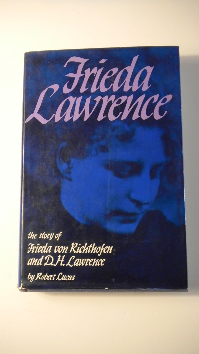 Frieda Lawrence: The Story of Frieda von Richthofen and D.H. Lawrence ...