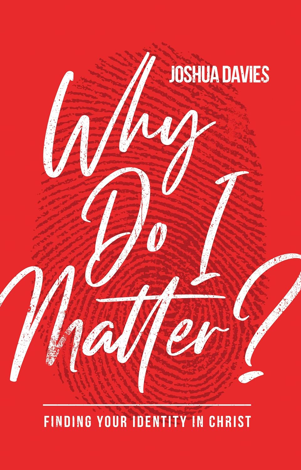 Why Do I Matter?: Finding Your Identity In Christ - Kindle edition by ...