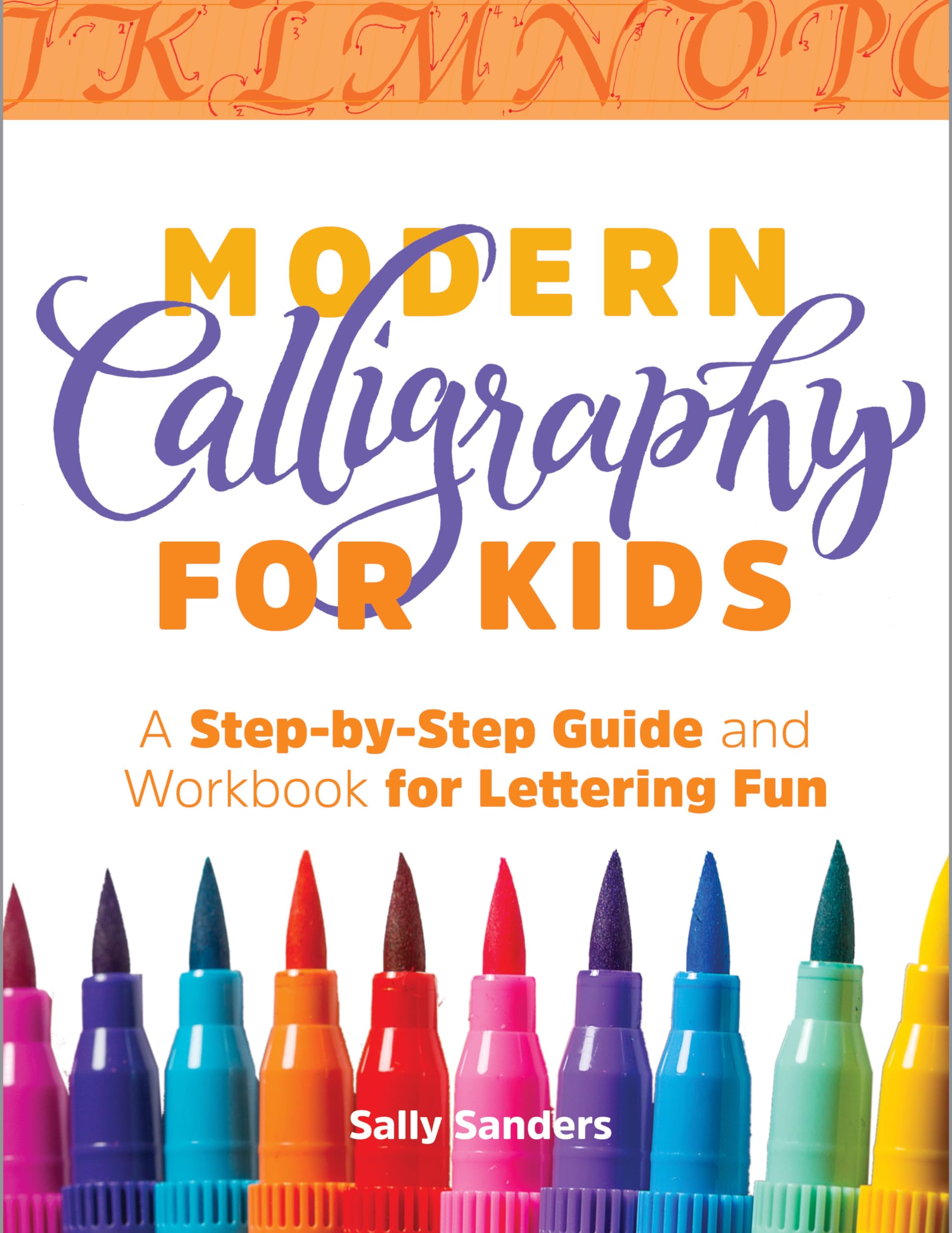 Modern Calligraphy for Kids: A Step-by-Step Guide and Workbook for ...