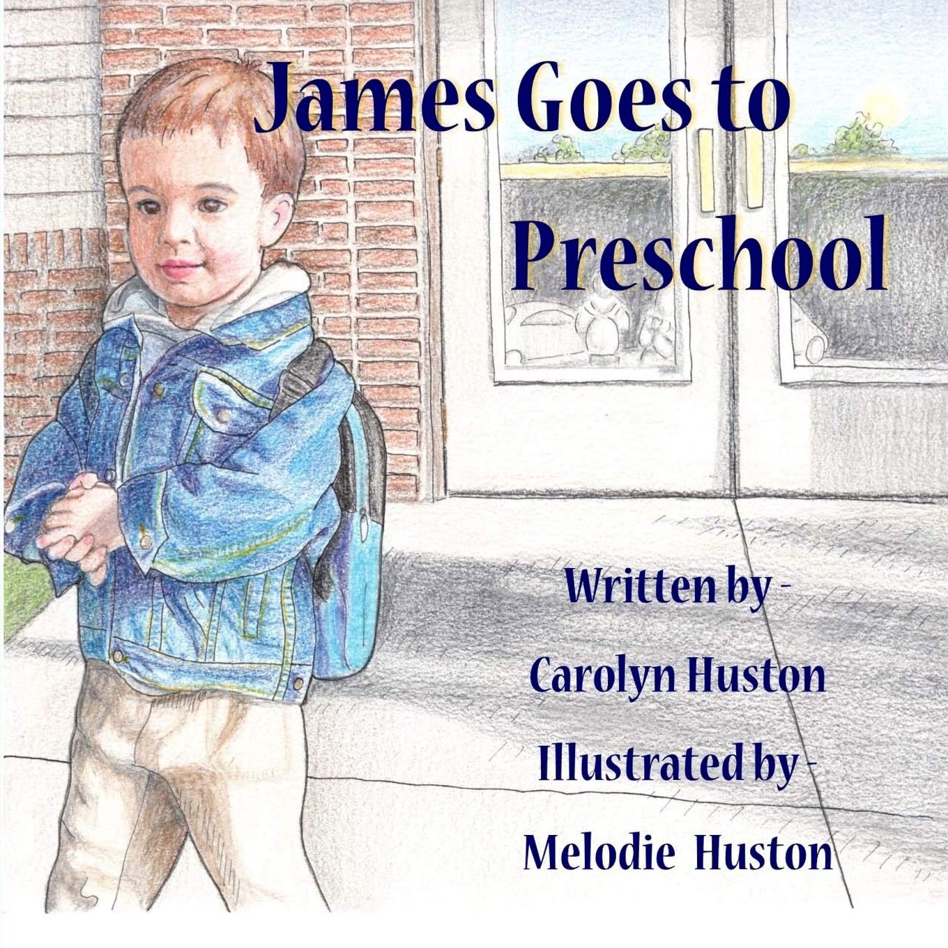 James Goes to Preschool (James Autism series): Huston, Carolyn L ...
