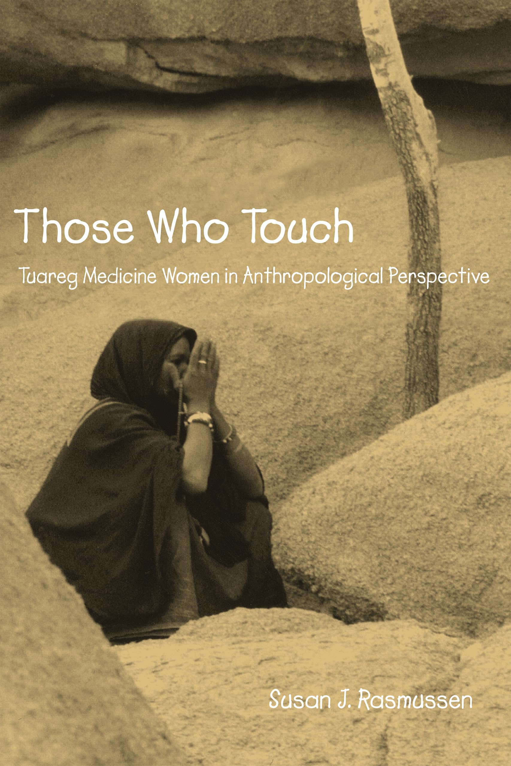 Those Who Touch: Tuareg Medicine Women in Anthropolotical Perspective ...