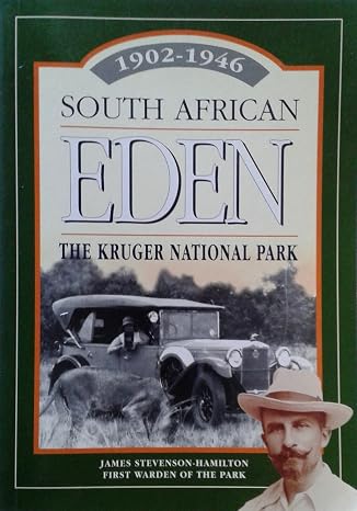 South African Eden: The Kruger National Park, 1902-1946: Stevenson ...