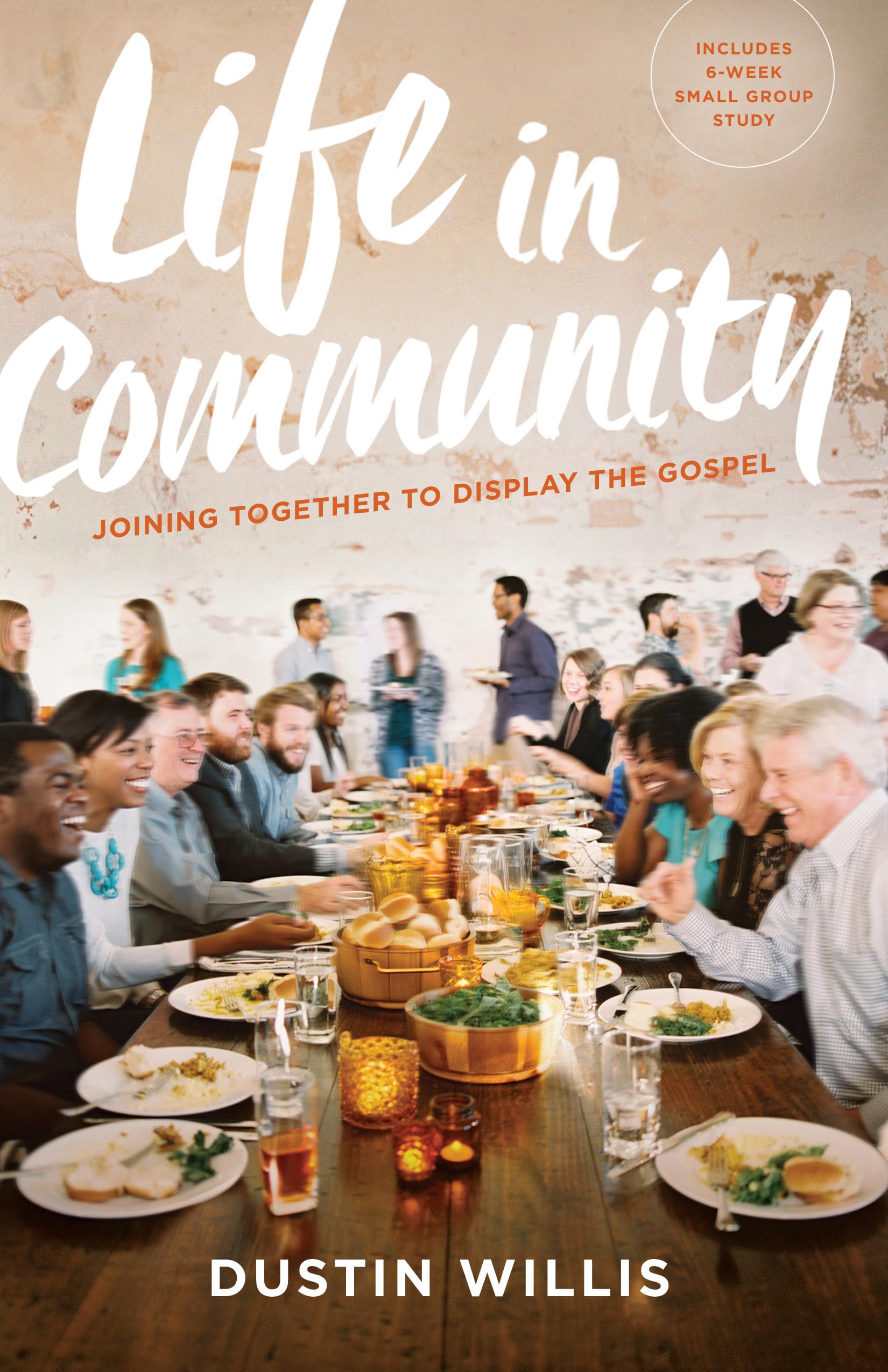 Life in Community: Joining Together to Display the Gospel: Willis ...