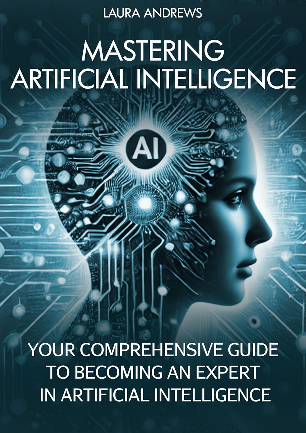 Amazon.com: Mastering Artificial Intelligence: Your Comprehensive Guide ...