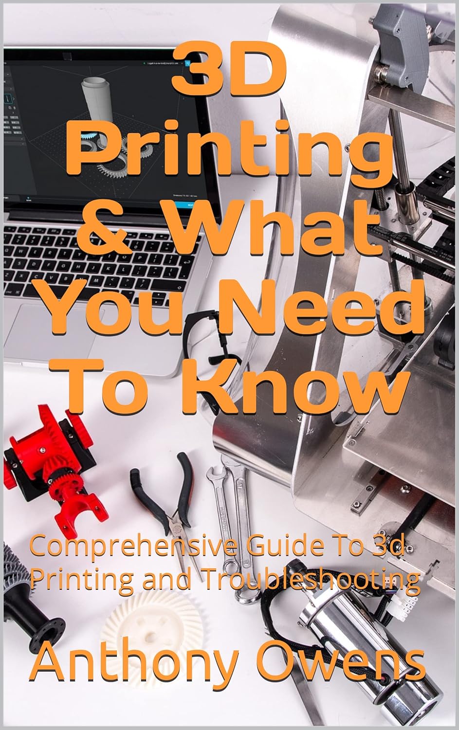 3D Printing & What You Need To Know: Comprehensive Guide To 3d Printing ...