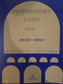 Preparatory Latin Book 1: William J. Buehner, John W. Ambrose ...