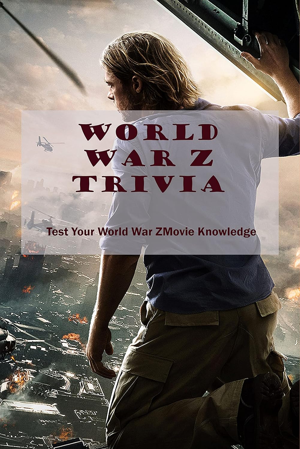 World War Z Trivia: Test Your World War ZMovie Knowledge: World War Z ...