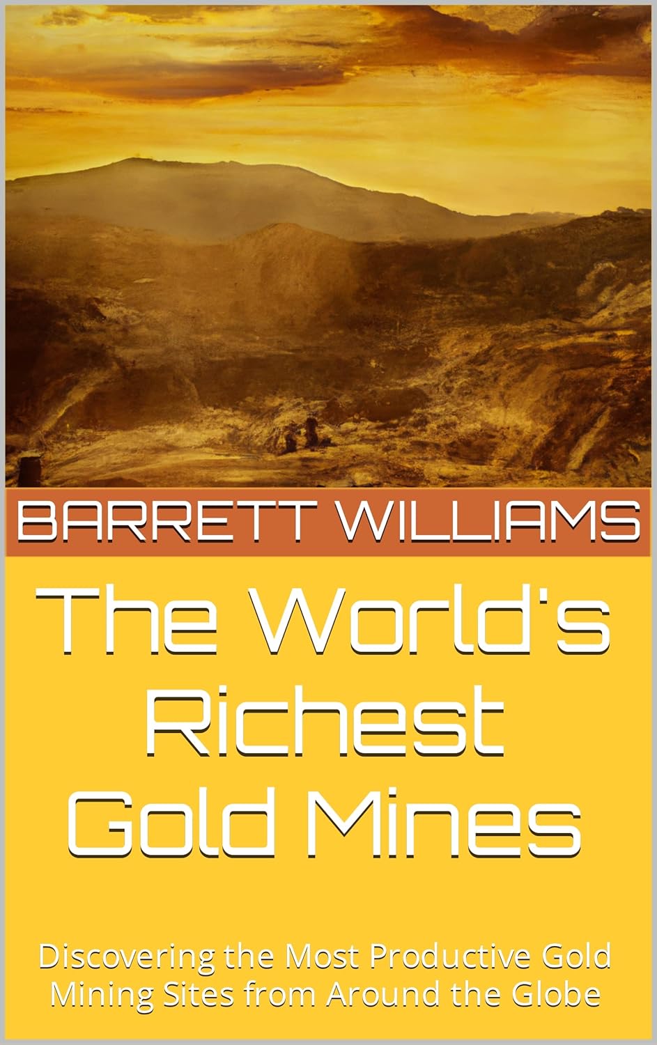 Amazon.com: The World's Richest Gold Mines: Discovering the Most ...