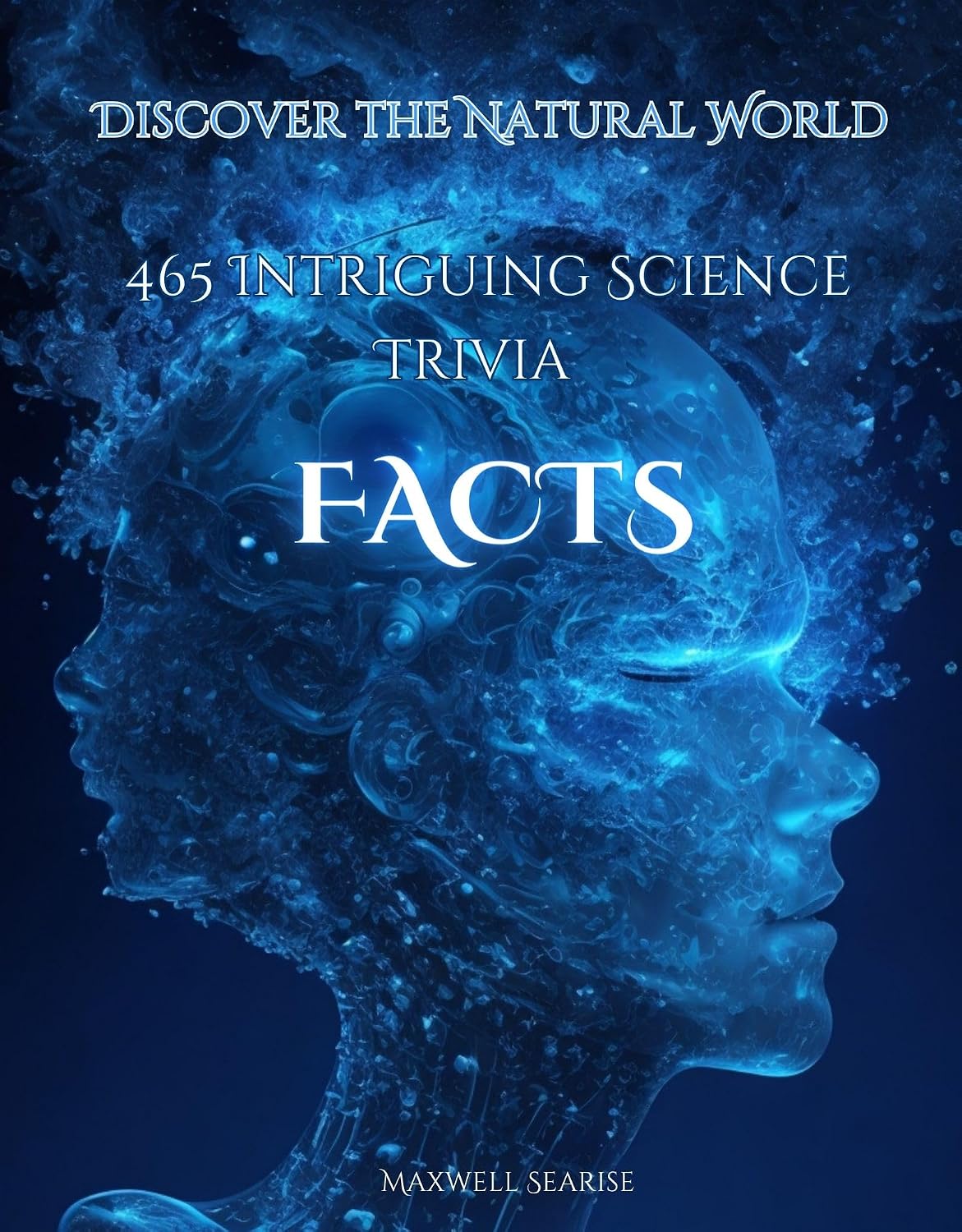 Amazon.com: Discover the Natural World: 465 Intriguing Science Trivia ...