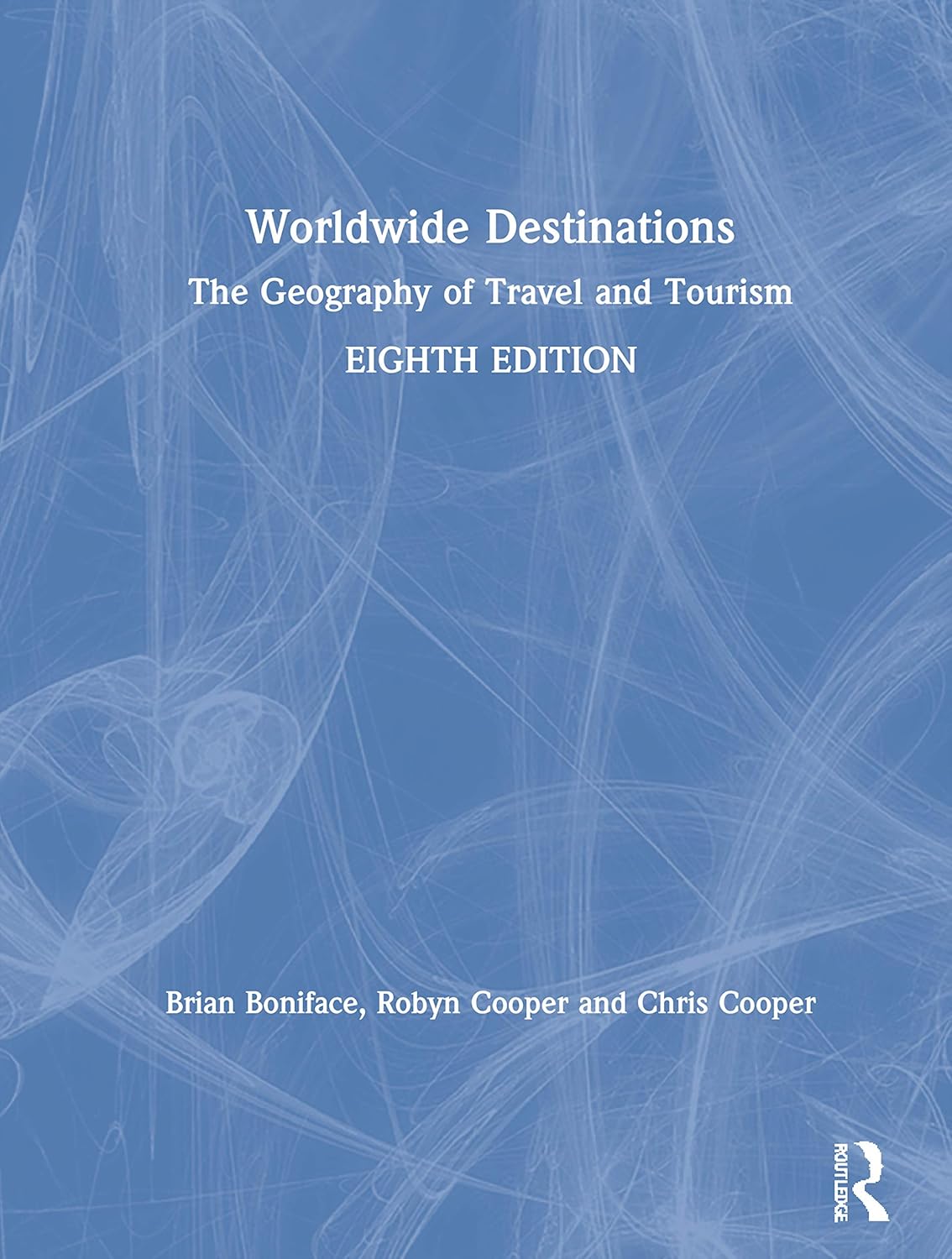 Worldwide Destinations: The Geography of Travel and Tourism: Boniface ...