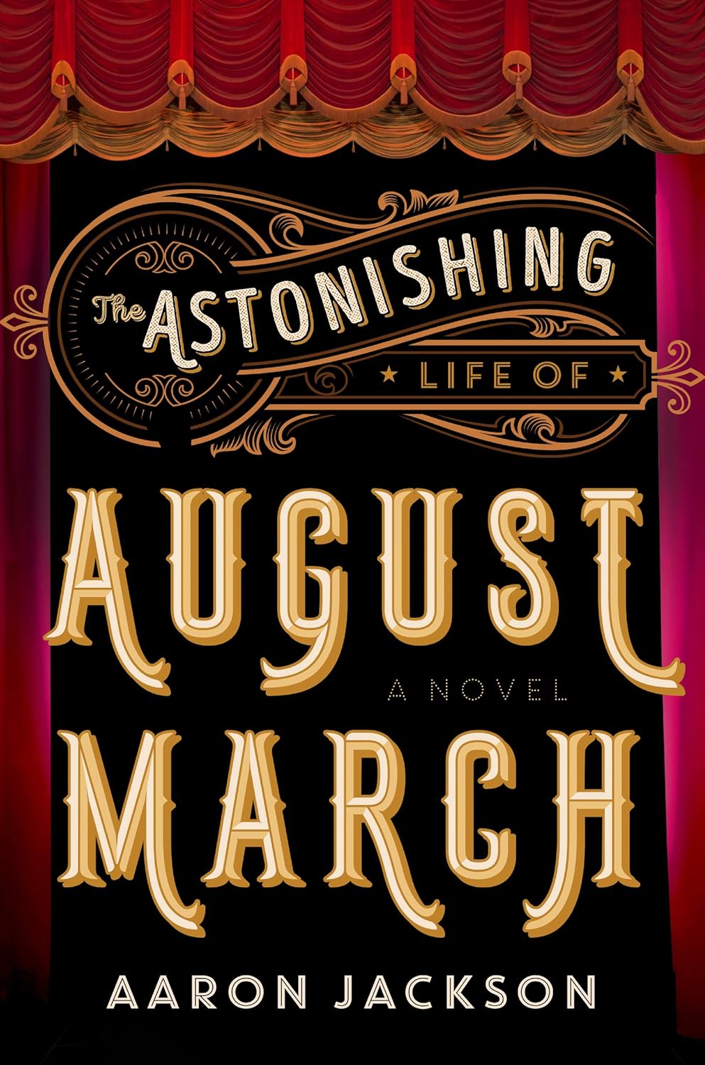 The Astonishing Life of August March: A Novel: Jackson, Aaron ...