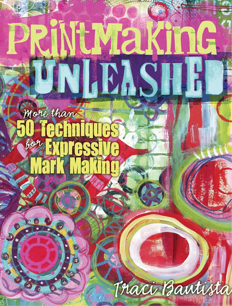 Printmaking Unleashed: More Than 50 Techniques for Expressive Mark ...