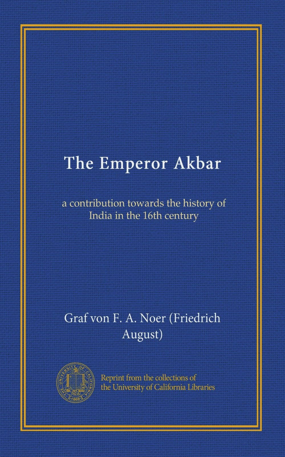 Buy The Emperor Akbar (v. 1): a contribution towards the history of ...