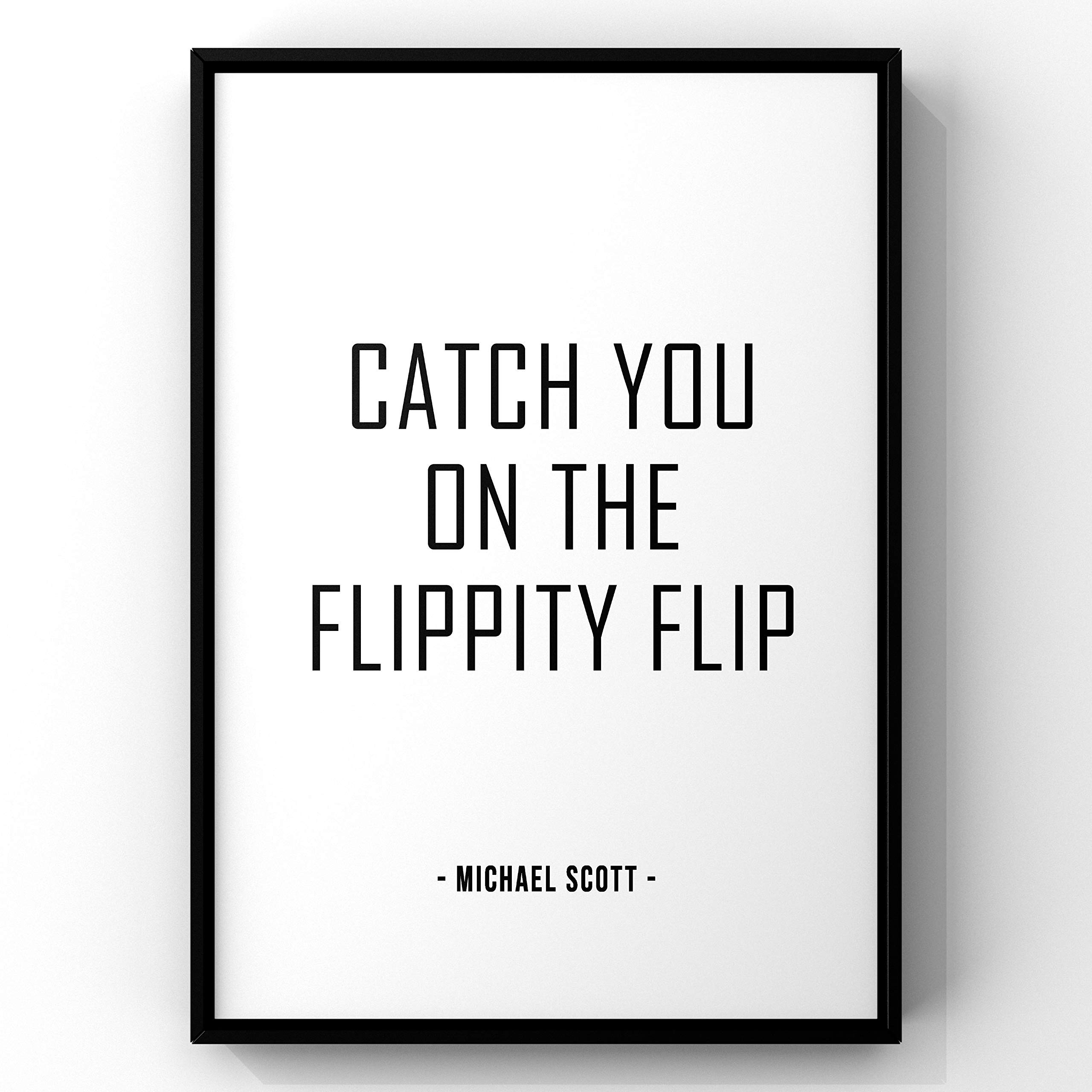Buy Catch You On The Flippity Flip,Michael Scott Quote,The Office Quote ...