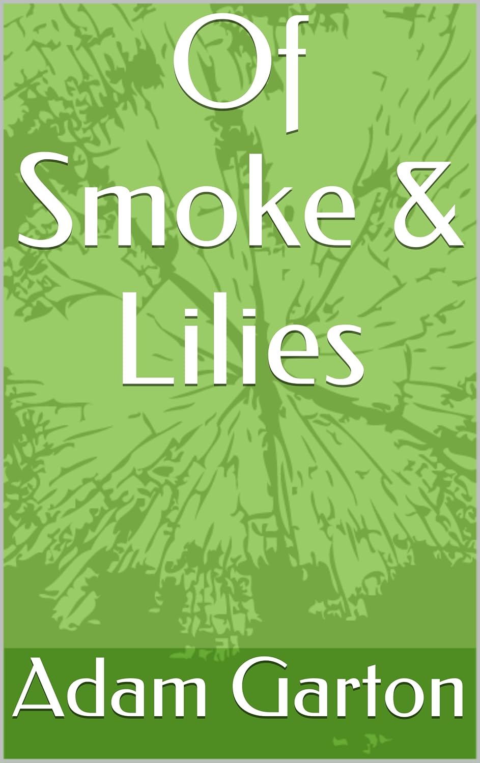 Of Smoke & Lilies - Kindle edition by Garton, Adam. Literature ...