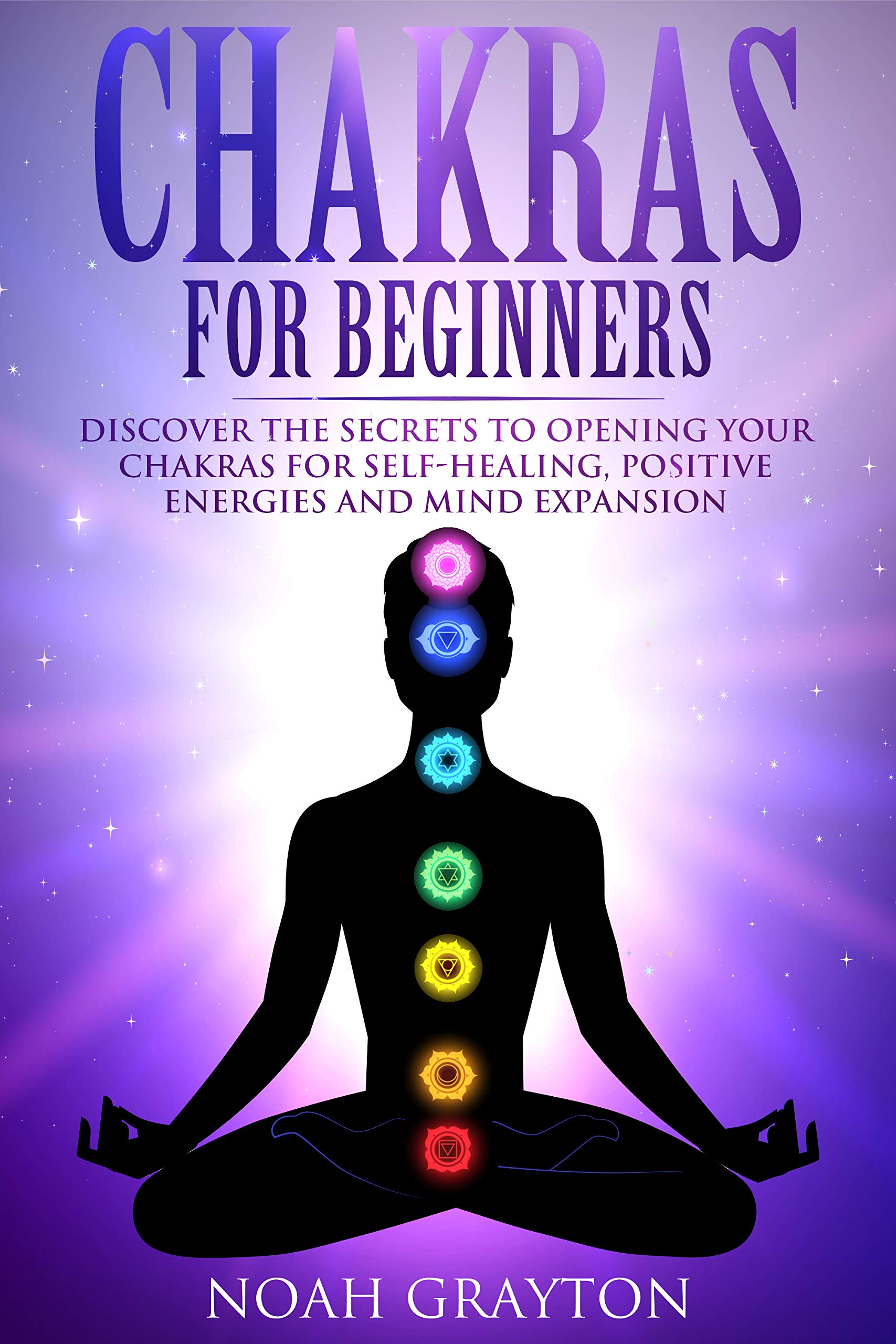Buy Chakras For Beginners: Discover the Secrets to Opening Your Chakras ...