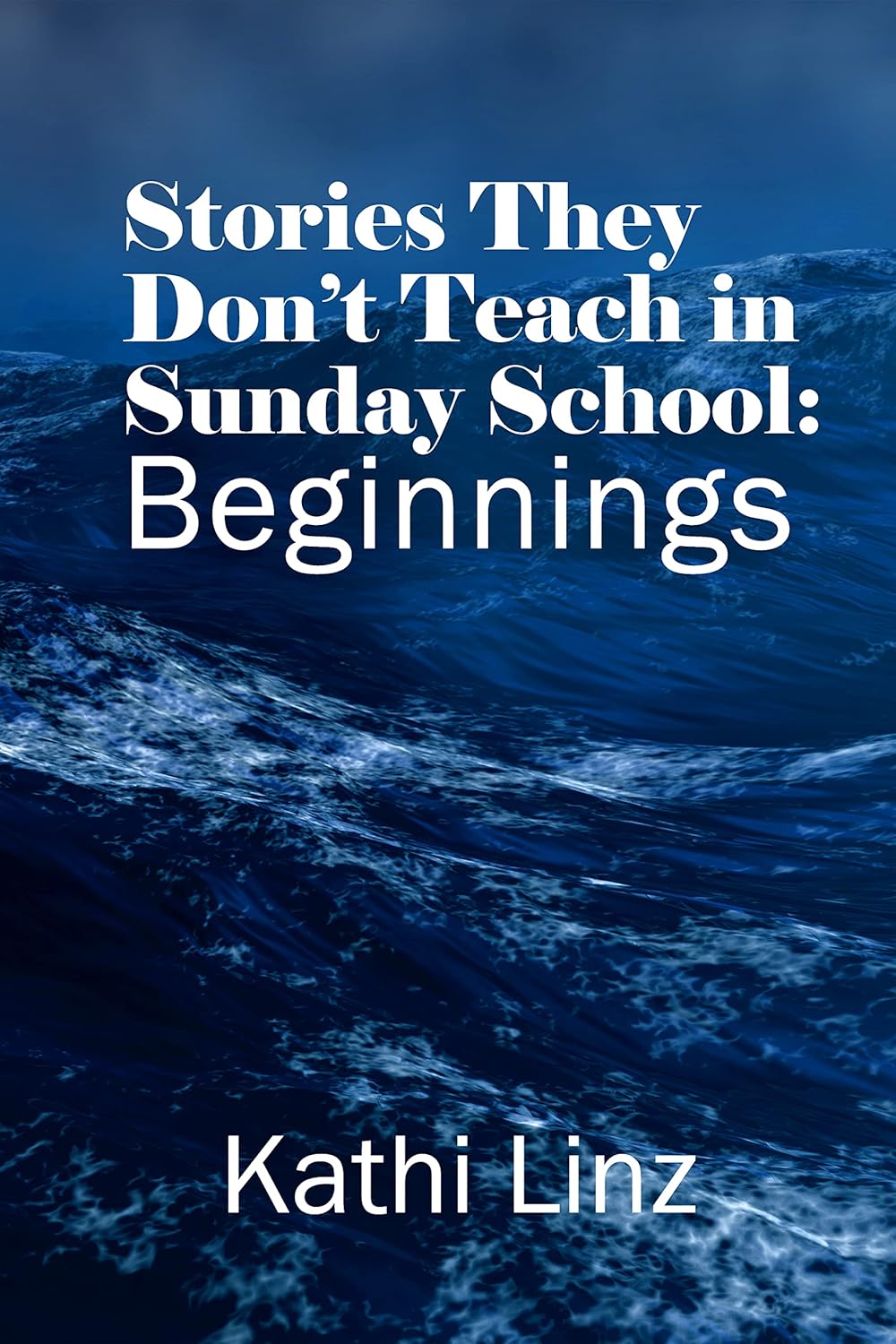 Stories They Don't Teach in Sunday School: Beginnings - Kindle edition ...