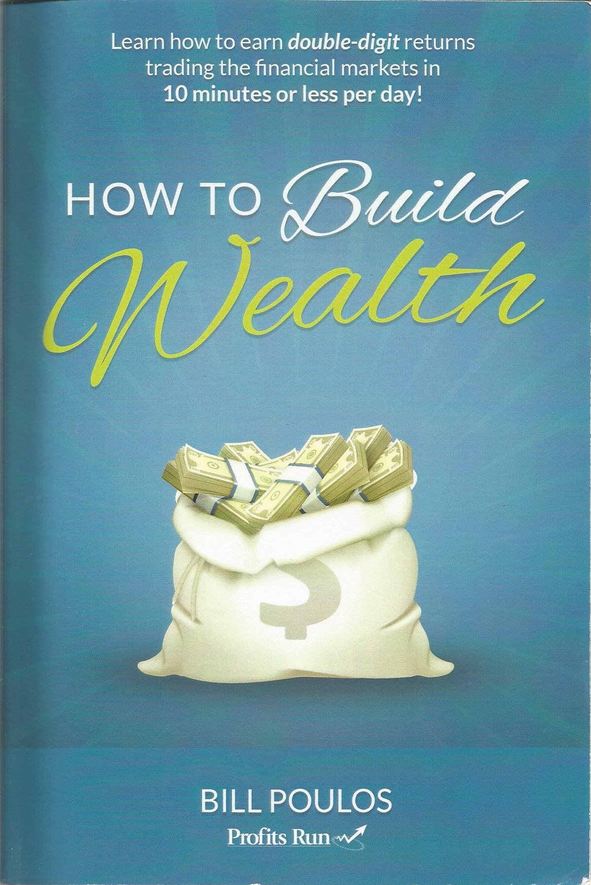How to Build Wealth: Bill Poulos: 9780615919522: Amazon.com: Books