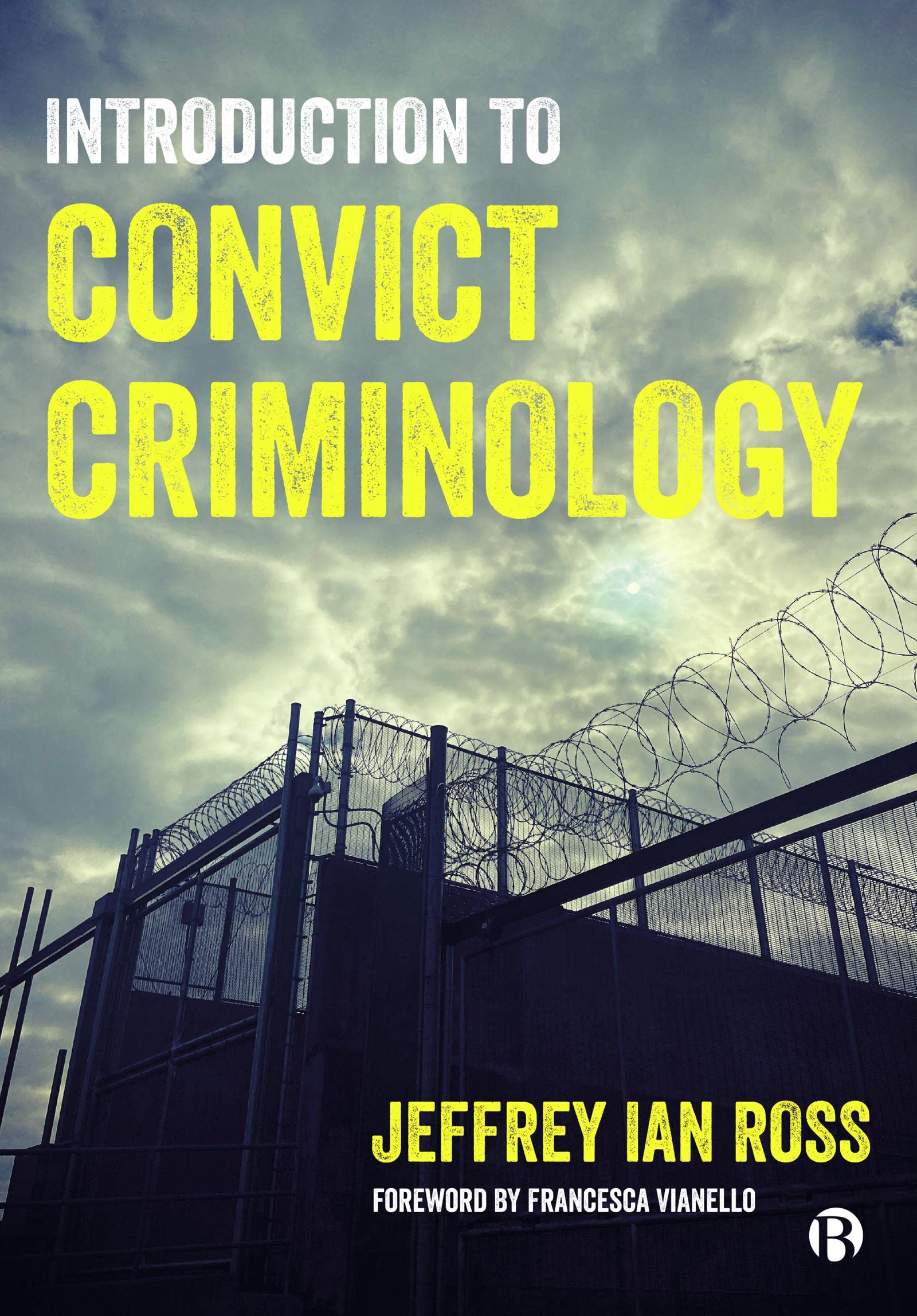 Introduction to Convict Criminology: Ross, Jeffrey Ian: 9781529221206 ...