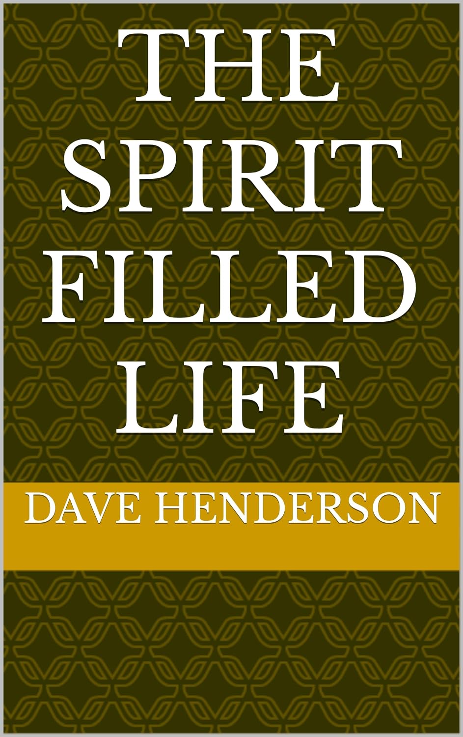Amazon.com: The Spirit Filled Life eBook : Henderson, Dave: Kindle Store