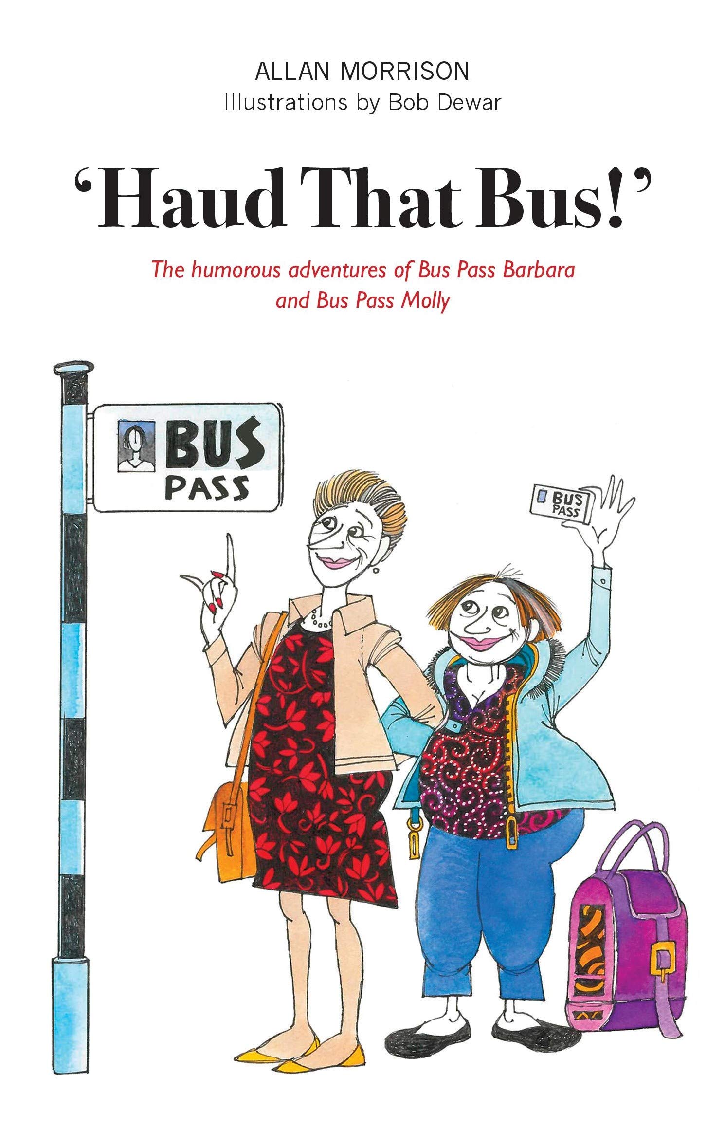 Haud That Bus!': The Humorous Adventures of Bus Pass Barbara & Bus Pass ...