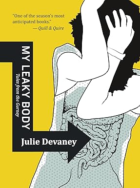 My Leaky Body: Tales from the Gurney: Devaney, Julie: 9780864926760 ...