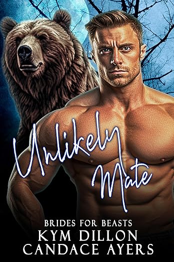 Amazon.com: Unlikely Mate (Brides for Beasts: Bears Book 1) eBook : Ayers, Candace, Dillon, Kym ...