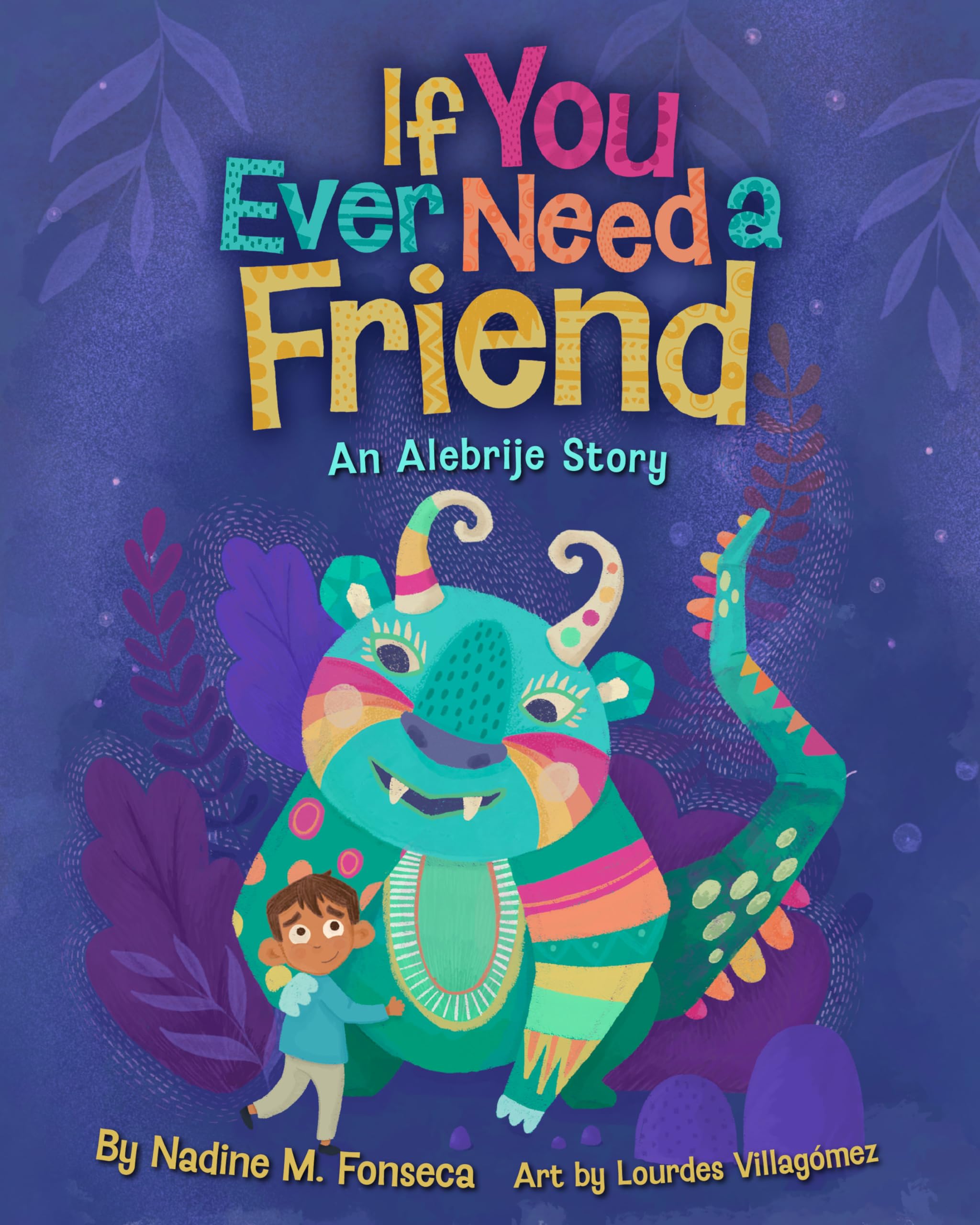 If You Ever Need a Friend: An Alebrije Story: Nadine Fonseca, Lourdes ...