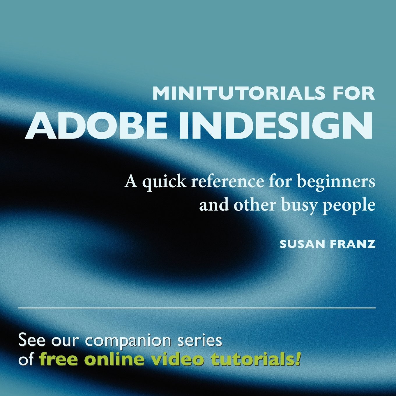 Amazon.com: Minitutorials for Adobe InDesign:A quick reference for ...