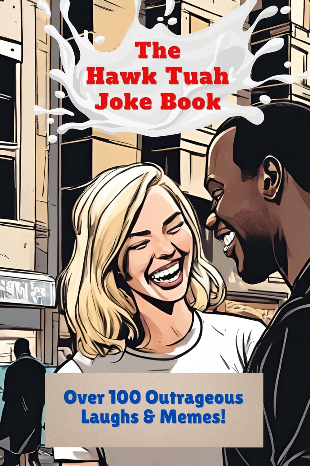 Amazon.com: The Hawk Tuah Joke Book: Over 100 Outrageous Laughs & Memes ...