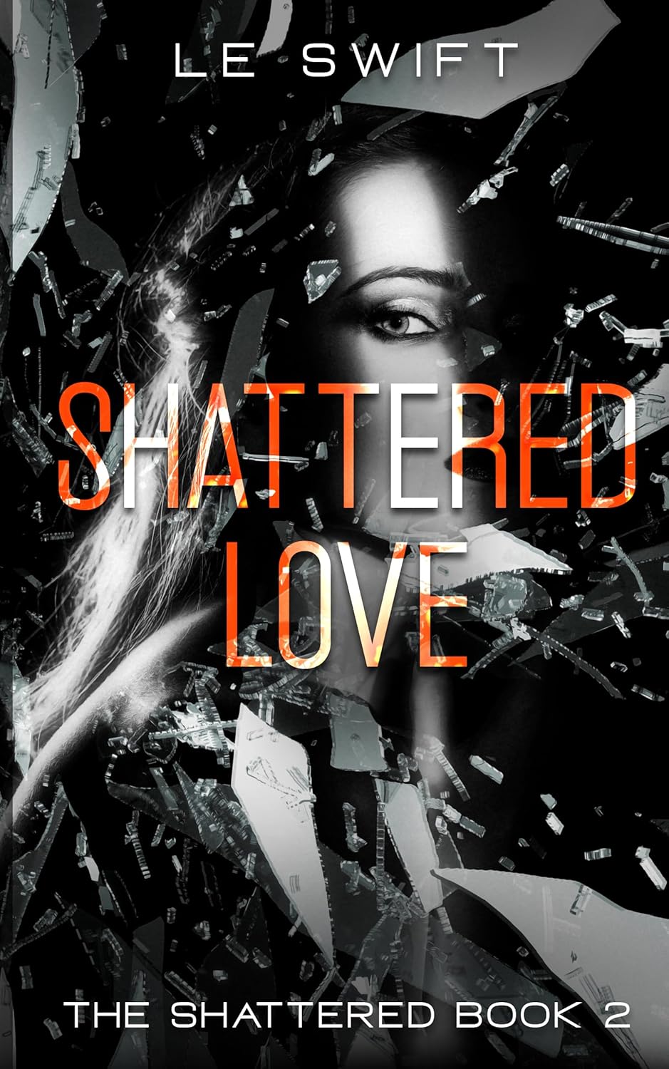 Amazon.com: Shattered Love (The Shattered Book 2) eBook : Swift, LE ...