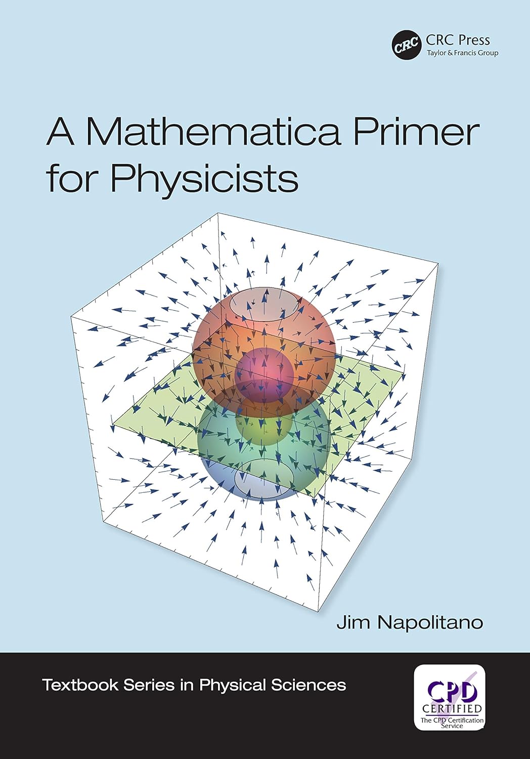 A Mathematica Primer for Physicists (Textbook Series in Physical ...