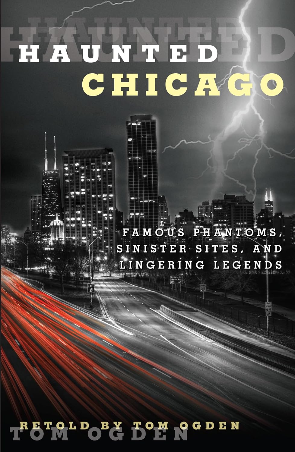 Haunted Chicago: Famous Phantoms, Sinister Sites, and Lingering Legends ...